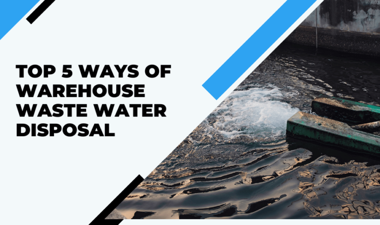 Top 5 Ways of Warehouse Waste Water Disposal in Dubai